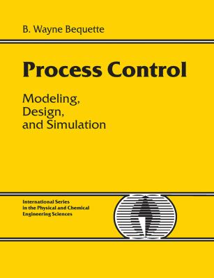 Process Control : Modeling, Design and Simulation used book by B. Bequette