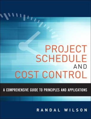 A Comprehensive Guide to Project Management Schedule and Cost Control : Methods and Models for ...