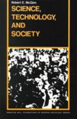 Science, Technology and Society book by Robert E. McGinn: 9780137947362