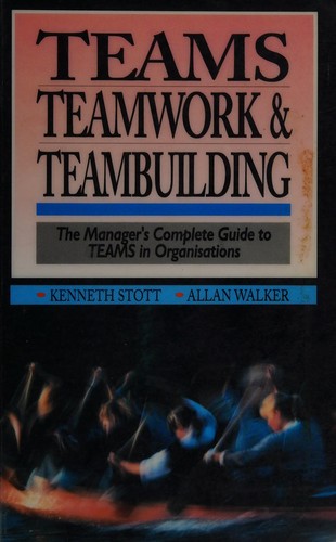 Teams, Teamwork and Teambuilding : The Manager's Complete Guide used ...