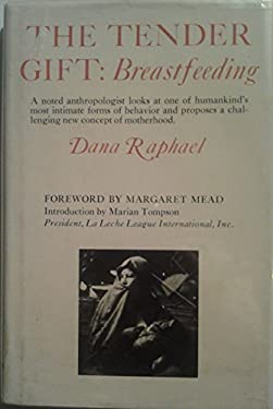 The Tender Gift : Breastfeeding used book by Dana Raphael: 9780139024788