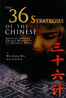 The 36 Strategies of the Chinese : Adapting Ancient Chinese Wisdom to ...
