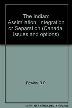 The Indian, Assimilation, Integration or Separation? used book by ...