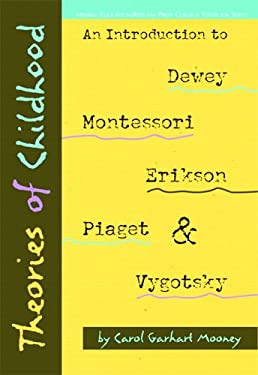 Theories of Childhood : An Introduction to Dewey, Montessori, Erikson ...