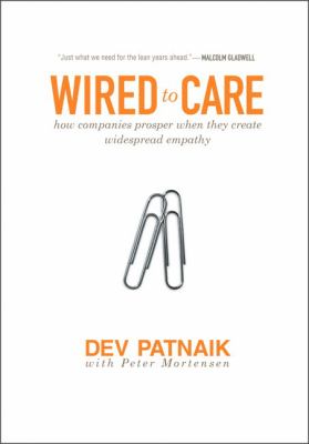 Wired to Care : How Companies Prosper When They Create Widespread ...