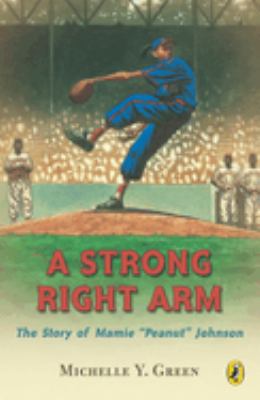 A Strong Right Arm : The Story of Mamie Peanut Johnson used book by ...
