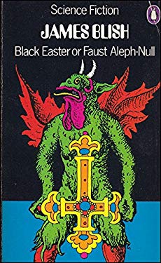 Black Easter, or Faust Aleph-Null book by James Blish: 9780140034165