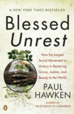 Blessed Unrest : How the Largest Social Movement in History Is ...