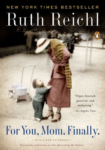 For You, Mom. Finally : Previously Published As Not Becoming My Mother ...