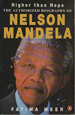 Higher Than Hope : A Biography of Nelson Mandela book by Fatima Meer ...