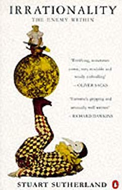Irrationality : The Enemy Within used book by Stuart Sutherland ...