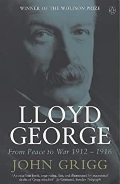 From Peace to War 1912 to 1916 : Lloyd George used book by John Grigg ...