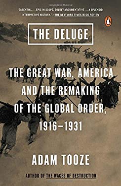 The Deluge : The Great War, America and the Remaking of the Global Order, 1916-1931 book by Adam ...