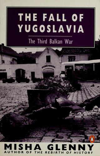 The Fall of Yugoslavia : The Third Balkan War used book by Misha Glenny ...