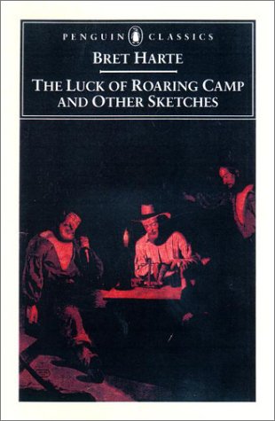 The Luck of Roaring Camp and Other Writings used book by Bret Harte ...