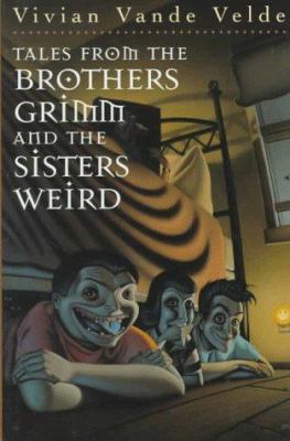 Tales from the Brothers Grimm and the Sisters Weird used book by Vivian ...