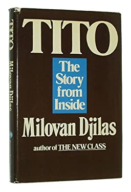 Tito : The Story from Inside used book by Milovan Djilas: 9780151904747