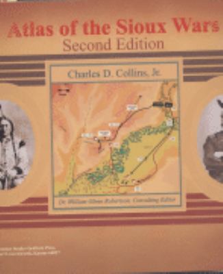 Atlas of the Sioux Wars book by Charles D. Collins, Jr.: 9780160768453