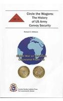 Circle the Wagons: the History of US Army Convoy Security : The History ...