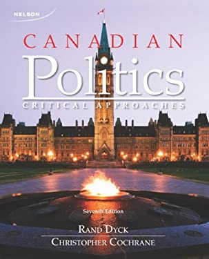 Canadian Politics : Critical Approaches used copy by Rand Dyck ...