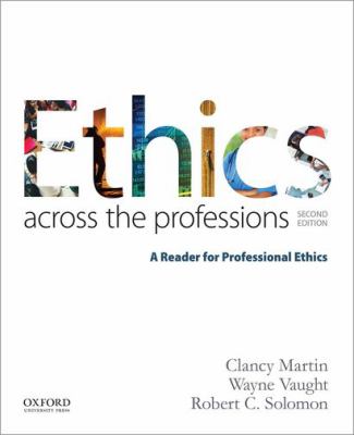 Ethics Across the Professions : A Reader for Professional Ethics used ...