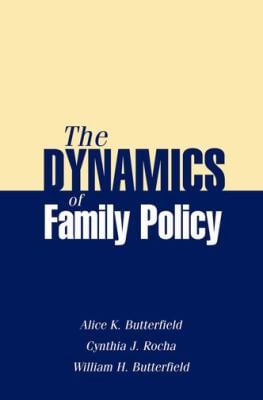 The Dynamics of Family Policy book by Alice K. Butterfield, Cynthia J ...