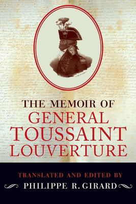 The Memoir of General Toussaint Louverture book by Philippe R. Girard ...