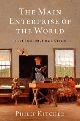 The Main Enterprise of the World : Rethinking Education book by Philip ...