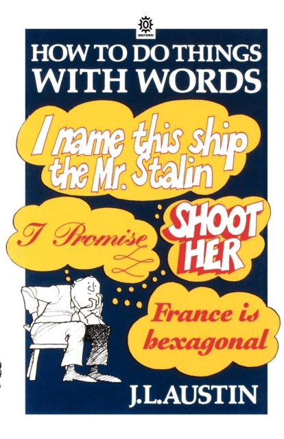 How to Do Things with Words : The William James Lectures Delivered in ...