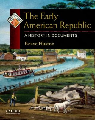 The Early American Republic : A History in Documents book by Reeve ...