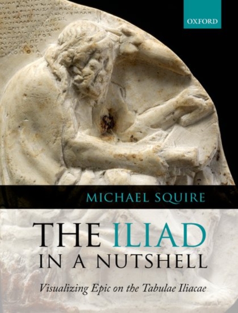 The Iliad in a Nutshell : Visualizing Epic on the Tabulae Iliacae book ...