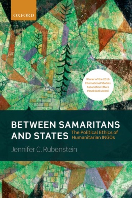 Between Samaritans and States : The Political Ethics of Humanitarian ...