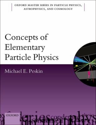 Concepts of Elementary Particle Physics book by Michael E. Peskin ...