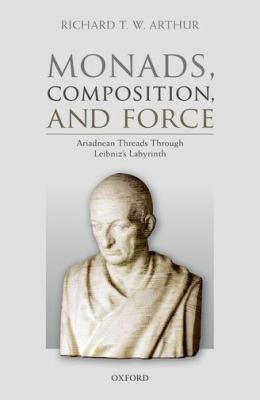 Monads, Composition, and Force : Ariadnean Threads Through Leibniz's ...