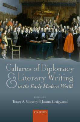 Cultures of Diplomacy and Literary Writing in the Early Modern World ...