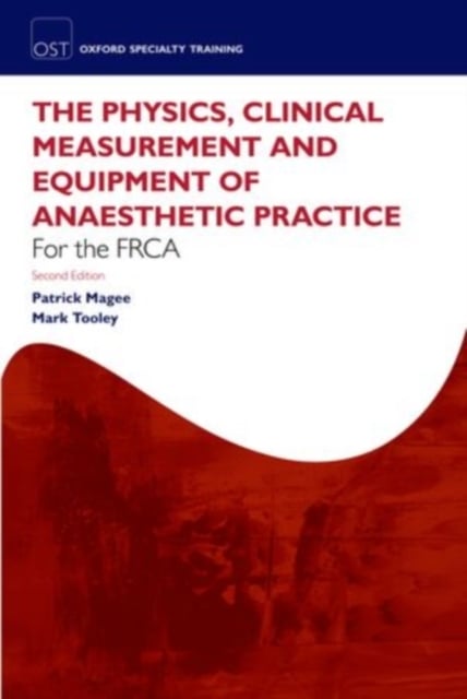 Fundamentals of Anaesthesia for the FRCA: Physics, Clinical Measurement ...