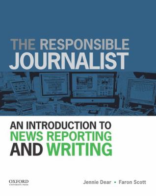 The Responsible Journalist : An Introduction to News Reporting and ...
