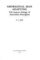 Aboriginal Man Adapting : The Human Biology of the Australian ...