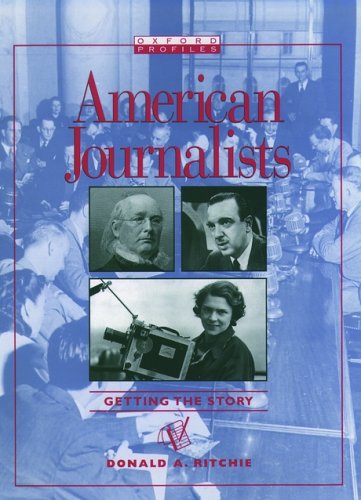 American Journalists : Getting the Story used book by Donald A. Ritchie ...