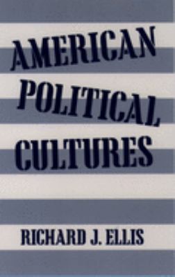 American Political Cultures book by Richard J. Ellis: 9780195111385