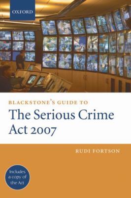 Blackstone's Guide to the Serious Crime Act 2007 book by Rudi Fortson