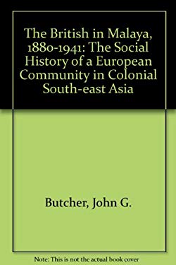 The British in Malaya, 1880-1941 : The Social History of a European ...