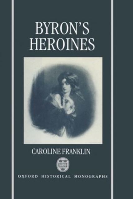 Byron's Heroines book by Caroline Franklin: 9780198112303