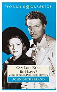Can Jane Eyre Be Happy? : More Puzzles in Classic Fiction used book by ...