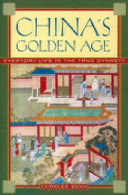 China's Golden Age : Everyday Life in the Tang Dynasty book by Charles ...