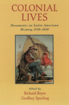 Colonial Lives : Documents on Latin American History, 1550-1850 book by ...