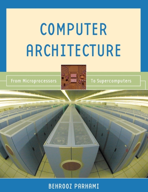 Computer Architecture : From Microprocessors to Supercomputers used book by Behrooz Parhami ...