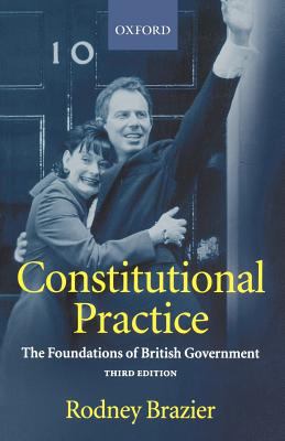 Constitutional Practice : The Foundations of British Government used ...