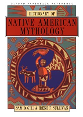 Dictionary of Native American Mythology used book by Sam D. Gill ...