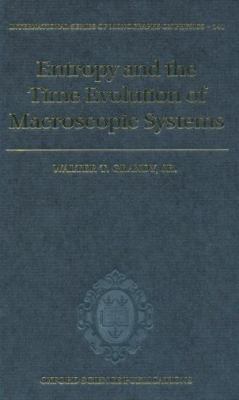 Entropy and the Time Evolution of Macroscopic Systems book by Walter T ...